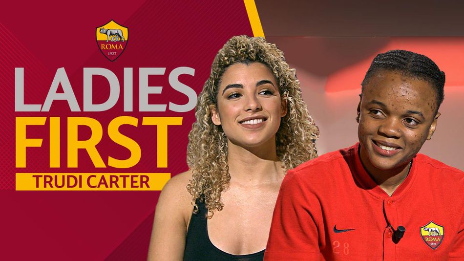 Ladies First: Trudi Carter - AS Roma