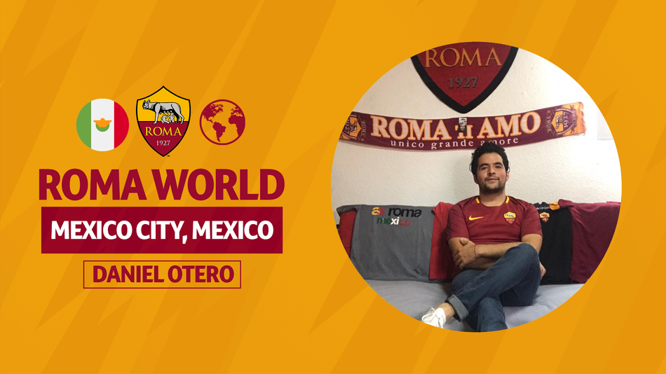 Roma World: Meet Daniel Otero from Mexico City, Mexico - AS Roma