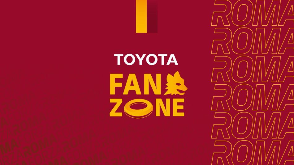 New Toyota Fan Zone makes its debut on Sunday! - AS Roma